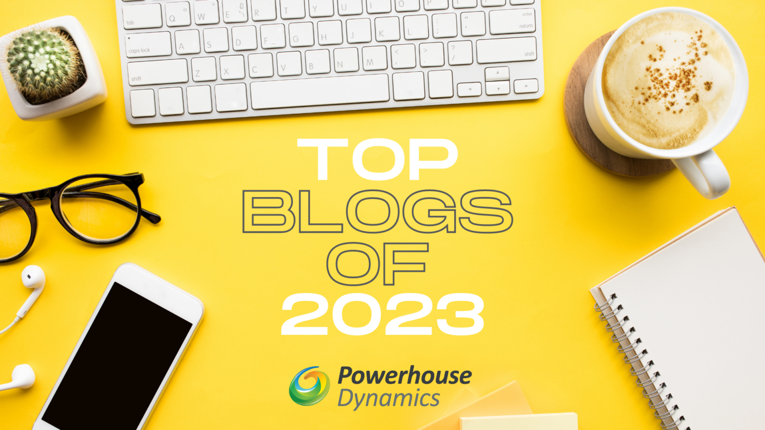 Our Best Blogs of 2023 - Powerhouse Dynamics
